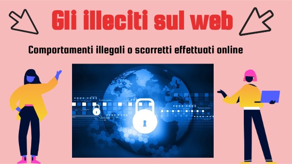Gli illeciti sul web | Genially