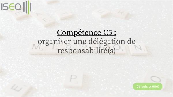 C5 : délégation de responsabilités | Genially