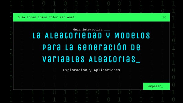 GUÍA BIG Aleatoriedad y los Modelos para la Generación de Variables Al | Genially