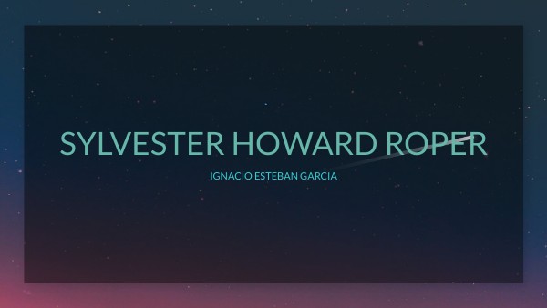 PRESENTACIÓN SYLVESTER HOWRAD ROPER