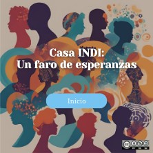Casa INDI: Un faro de esperanzas | Genially