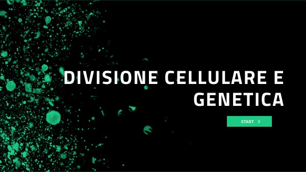 DIVISIONE CELLULARE E GENETICA