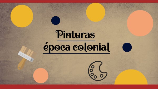 Pinturas de la época colonial | Genially