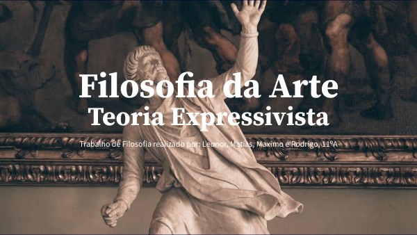 Filosofia da Arte - Teoria Expressivista | Genially