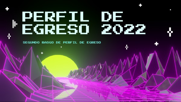 Perfil de egreso 2022 | Genially
