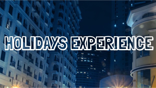 HOLIDAYS EXPERIENCE