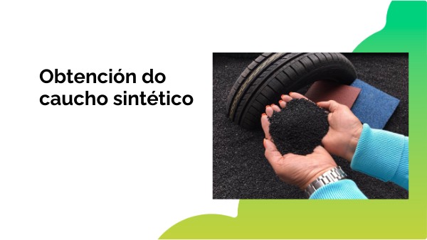 Obtención do caucho sintético | Genially