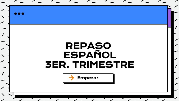 Repaso Español 3er. Trimestre | Genially