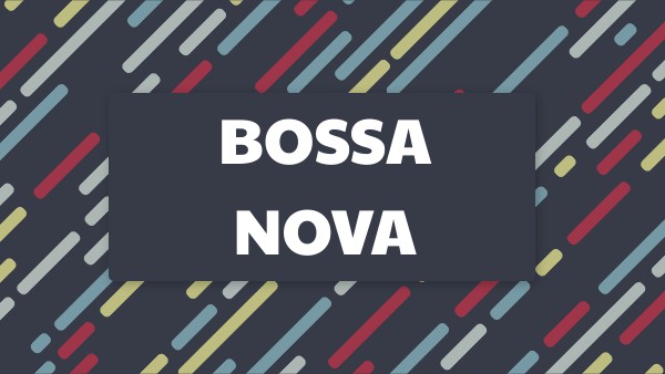 Presentazione Bossa Nova