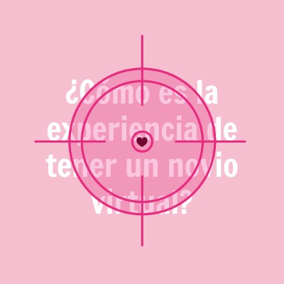 ¿Comó es la experiencia de tener un novio virtual?