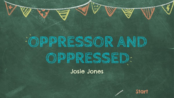 Oppressor and Oppressed | Genially