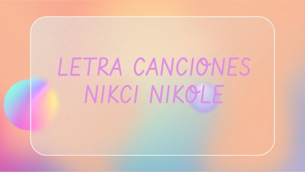 Letras de canciones de Nicki Nicole 🎤