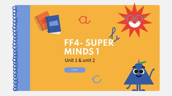 FF4- Super minds 1- Units 1 & 2