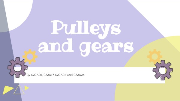 Pulleys and gears | Genially