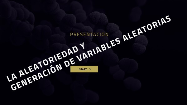 La aleatoriedad y generación de variables aleatorias