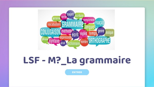 LSF_M?_La grammaire | Genially