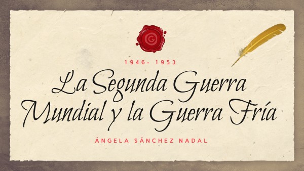 La Segunda Guerra Mundial y la Guerra Fría