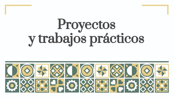 PROYECTOS Y TRABAJOS PRÁCTICOS | Genially