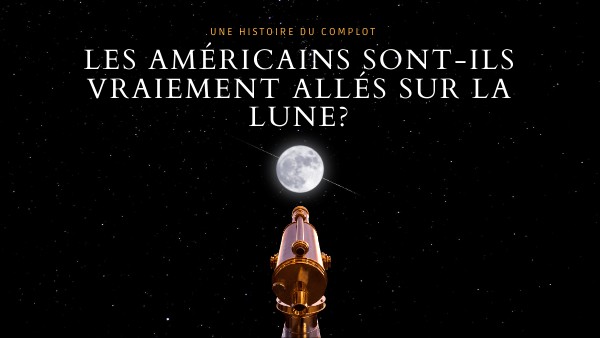 Histoire théorie du complot: Lune | Genially