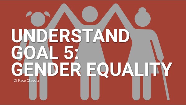 Understand Goal 5: Gender Equality | Genially