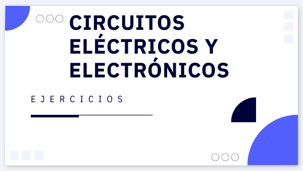 Ejercicios Circuitos eléctricos y electrónicos | Genially