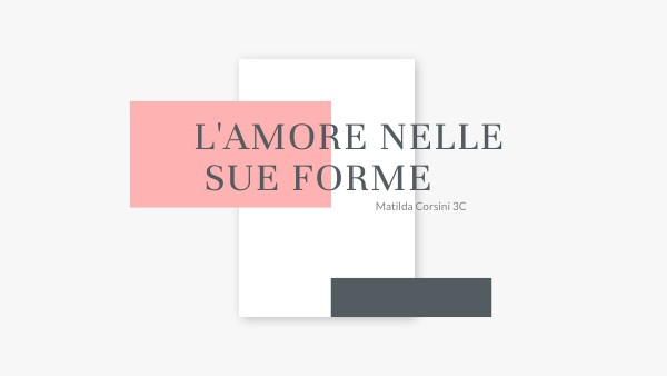 L'amore nelle sue forme | Genially