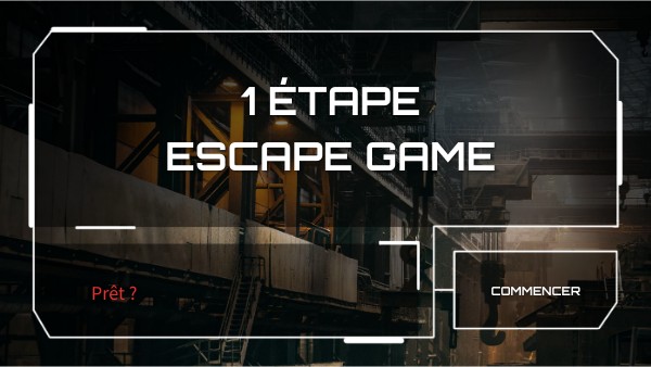 Etape 1: ESCAPE GAME | Genially