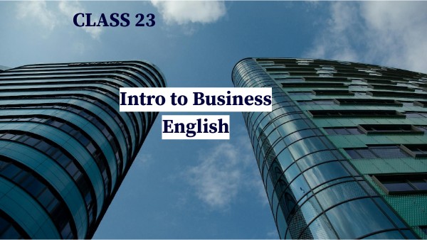 Class 23 - Intro to Business English