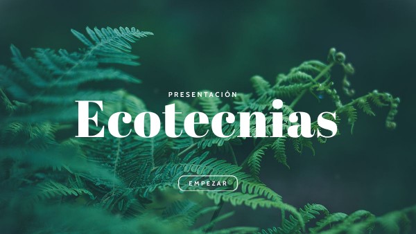 Presentación Ecotecnias | Genially