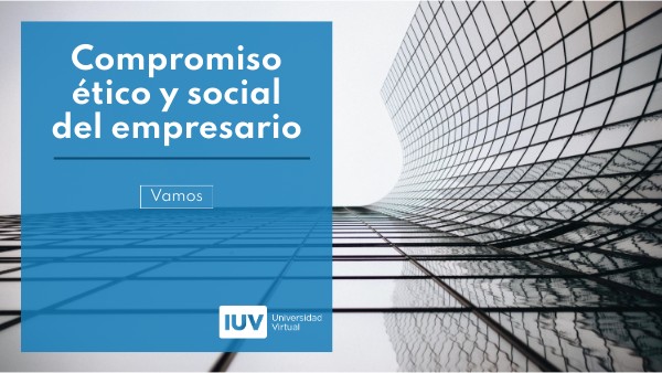 MAN_5to_Compromiso ético y social del empresario | Genially