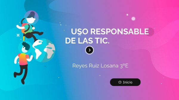 USO RESPONSABLE DE LAS TIC | Genially