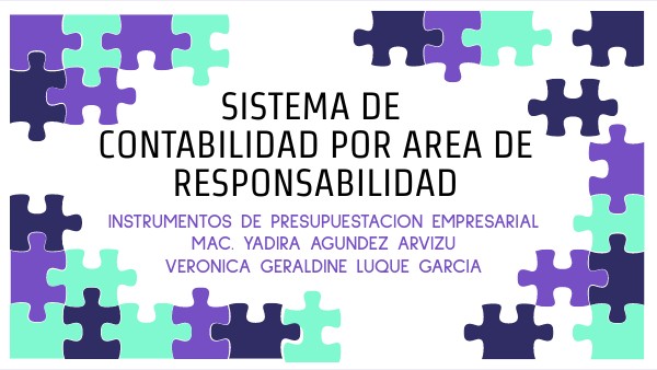 SISTEMA DE CONTABILIDAD POR AREAS DE RESPONSABILIDAD | Genially