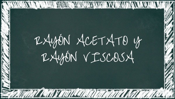 Rayon acetato y viscosa | Genially