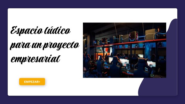 Espacio lúdico para un proyecto empresarial | Genially