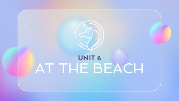 Unit 6 at the beach | Genially