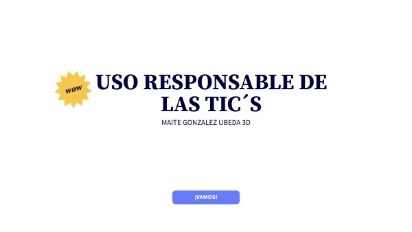 USO RESPONSABLE DE LAS TIC | Genially