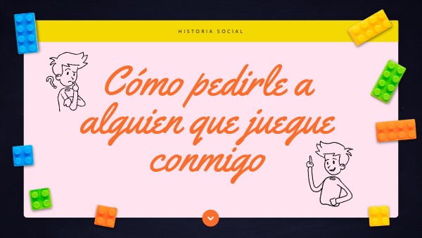 Cómo pedirle a alguien que juegue conmigo | Genially