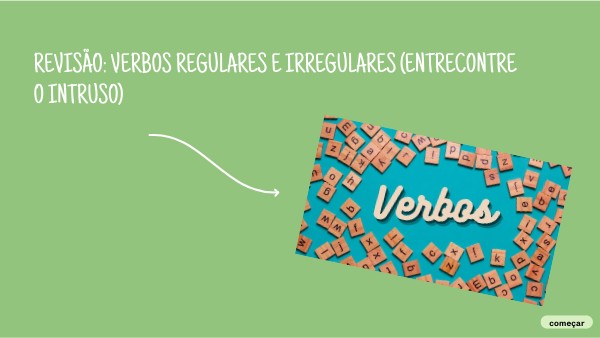 Revisão: verbos regulares e irregulares (presente do indicativo -entre | Genially