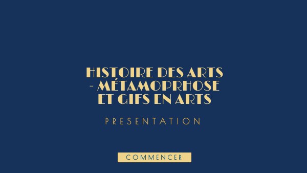 histoire des arts - Métamoprhose et gifs en arts | Genially