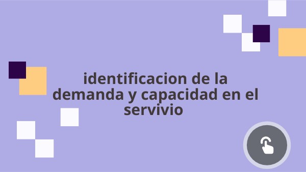 identificación de la demanda y capacidad en el servicio | Genially