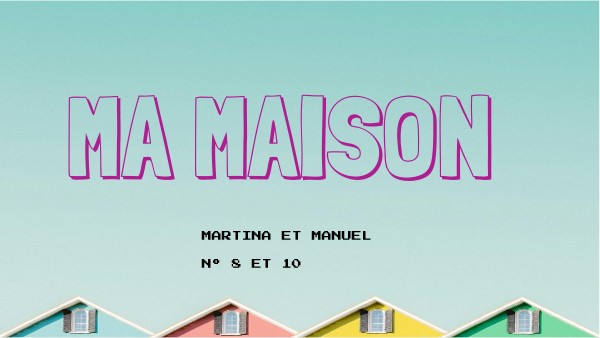 MA MAISON