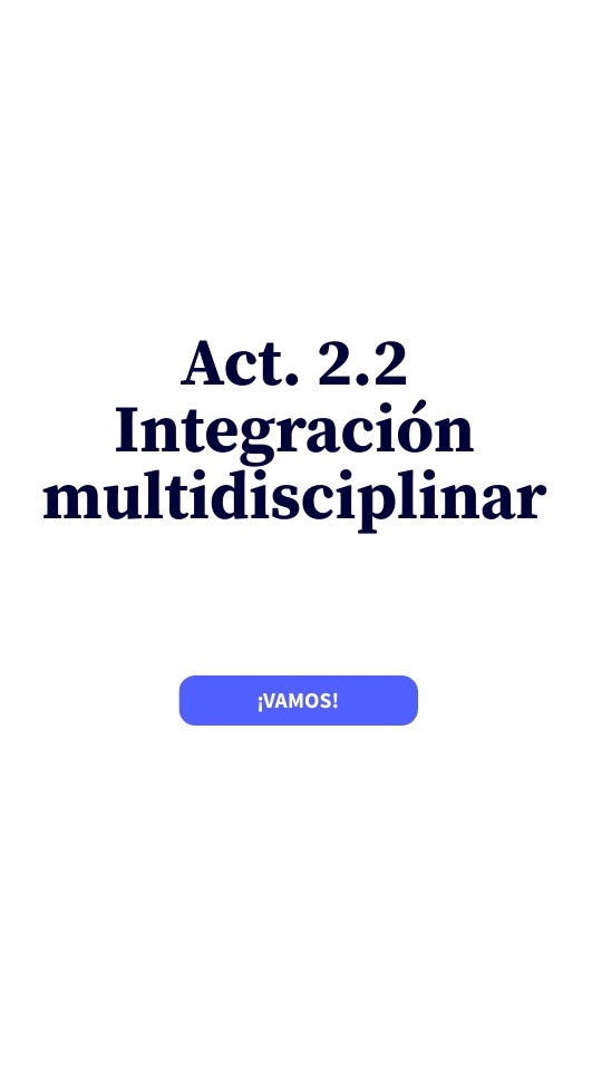 Act. 2.2 Integración multidisciplinar