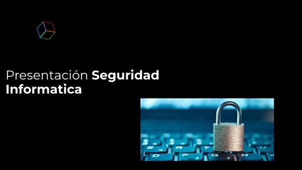 PRESENTACIÓN SEGURIDAD INFORMATICA | Genially