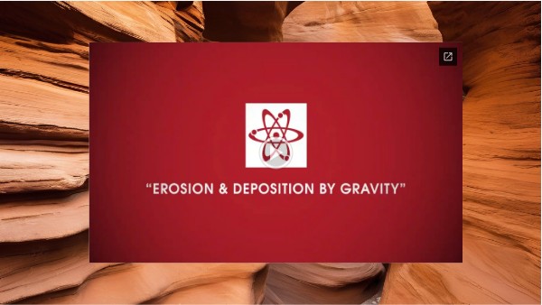 ES A 4.2 A Erosion & Deposition By Gravity | Genially