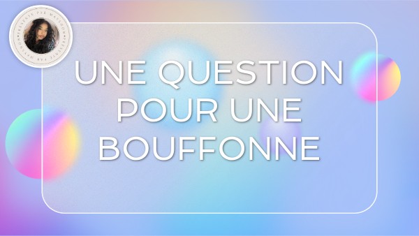 une question pour une bouffonne