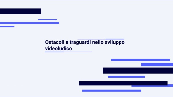 Ostacoli e traguardi nello sviluppo videoludico | Genially