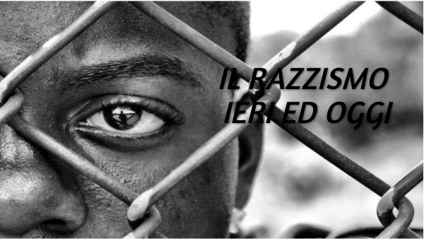 Razzismo ieri ed oggi