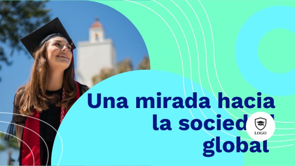 UNA MIRADA HACIA LA SOCIEDAD GLOBAL | Genially