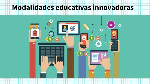 Modalidades educativas innovadoras