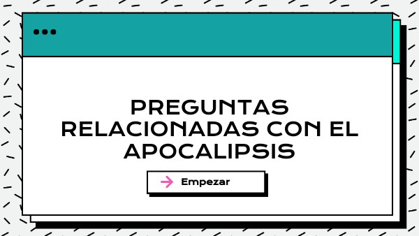 Preguntas del Apocalipsis | Genially